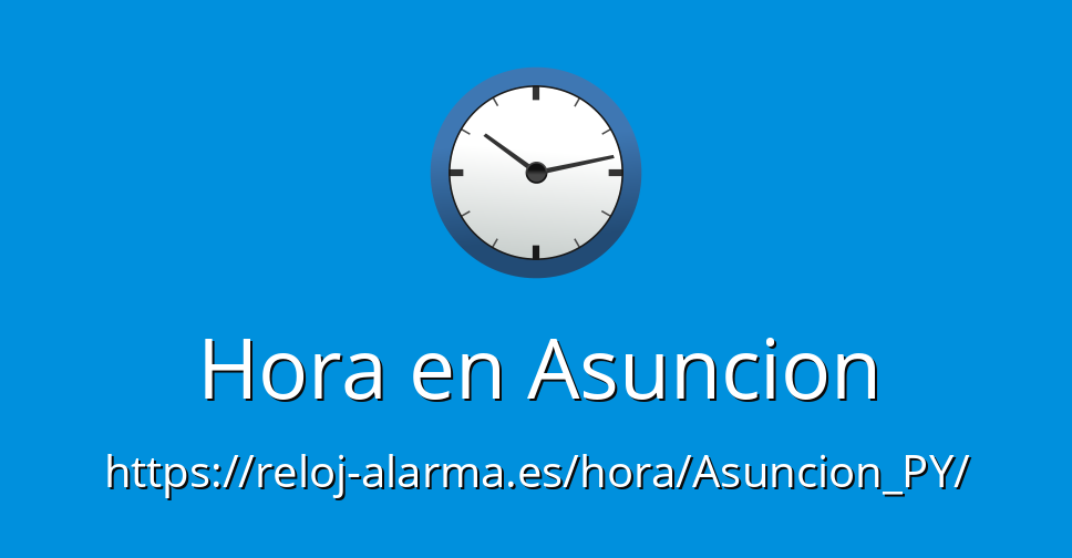 Hora en Asuncion - Reloj-Alarma.es