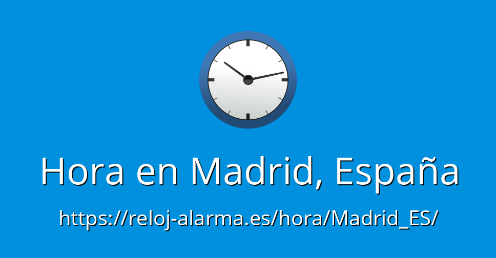 Hora en Madrid, España - Reloj-Alarma.es