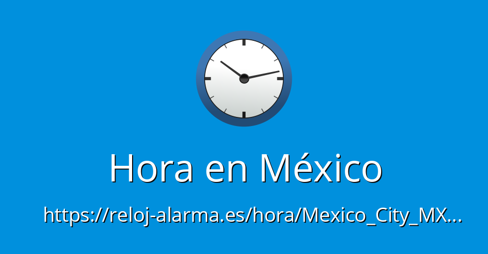 Hora en México - Reloj-Alarma.es
