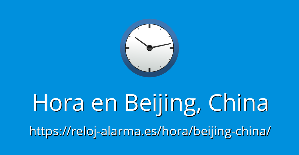 Hora en Beijing, China - Reloj-Alarma.es