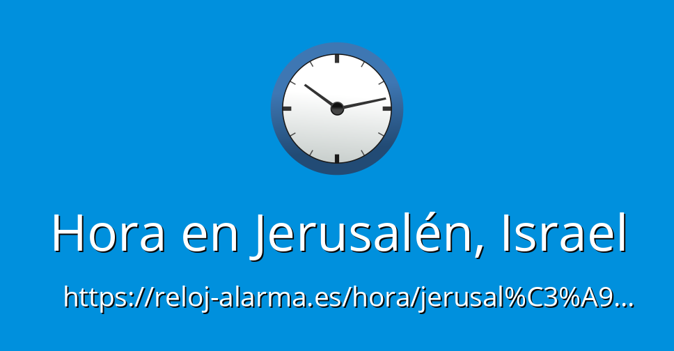 Hora en Jerusalén, Israel - Reloj-Alarma.es